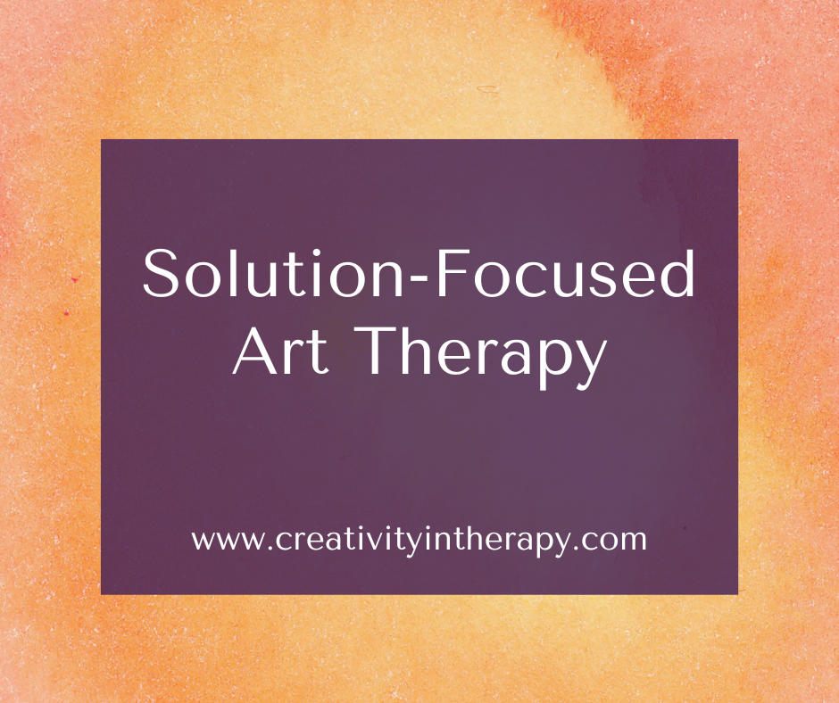 Solution-Focused Art Therapy - Creativity in Therapy